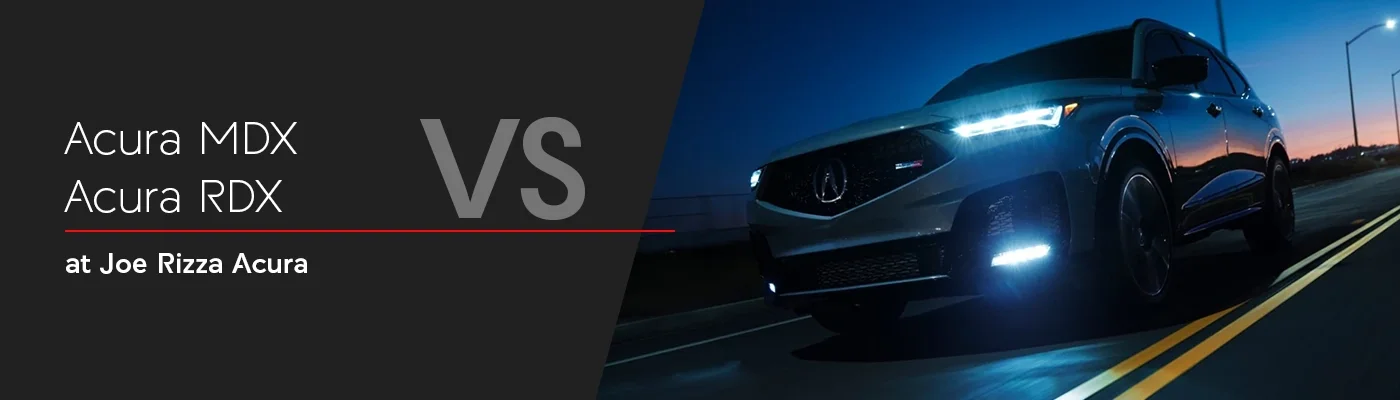 Acura MDX vs. RDX | Luxury & Sporty SUVs in Orland Park | Joe Rizza Acura